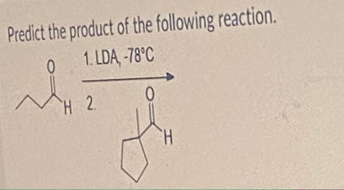 Solved Predict the product of the following reaction. 1. LDA | Chegg.com