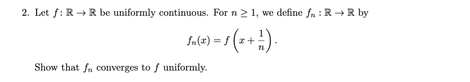 Solved 2. Let f: R R be uniformly continuous. For n ≥ 1, we | Chegg.com