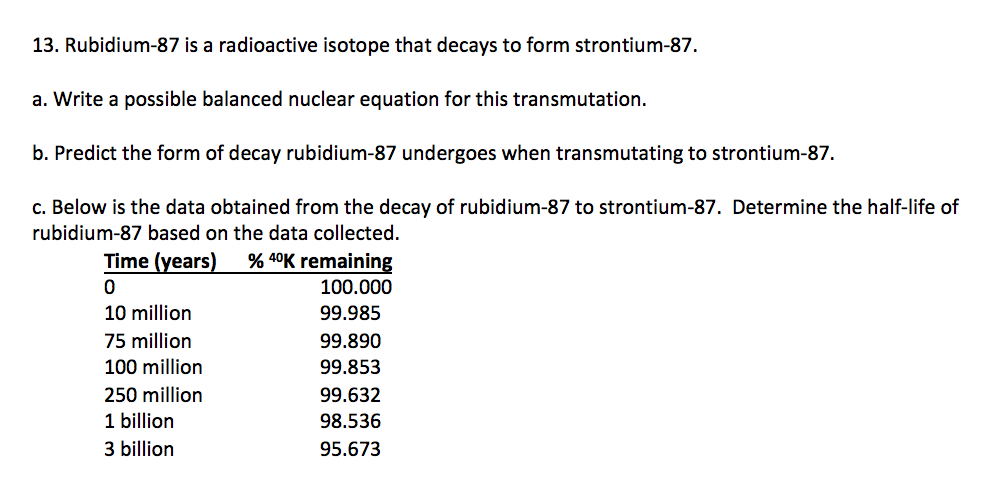 13. Rubidium-87 is a radioactive isotope that decays | Chegg.com