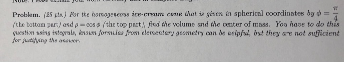 Solved Problem. (25 pts.) For the homogeneous ice-cream cone | Chegg.com