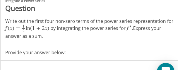 Solved Integrate a Power Series Question Write out the first | Chegg.com