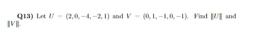 Solved Q13) Let U−(2,0,−4,−2,1) and V−(0,1,−1,0,−1). Find | Chegg.com