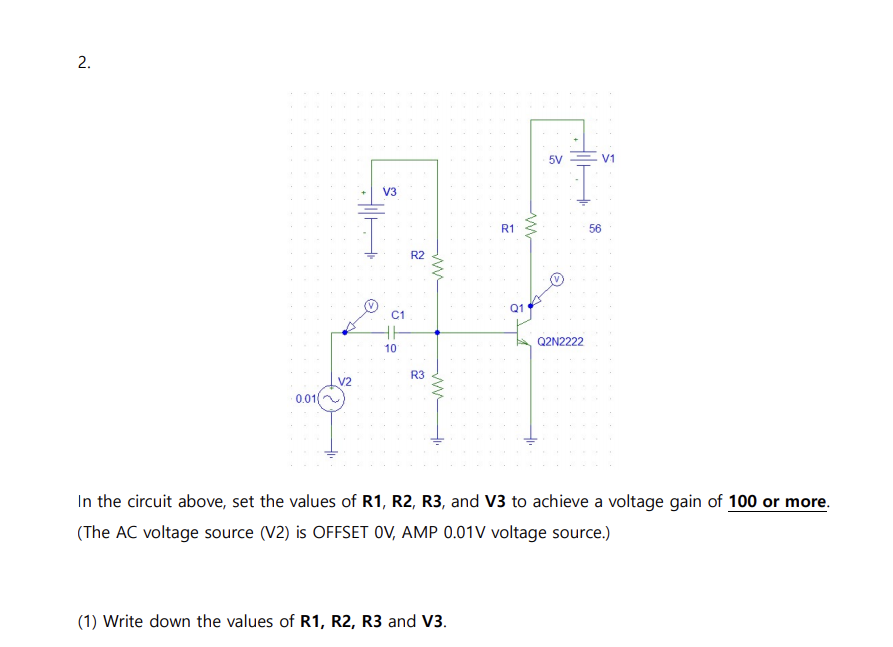 Solved 2. - 5V V1 V3 File R1 w 56 + R2 Q1 C1 th 10 Q2N2222 | Chegg.com