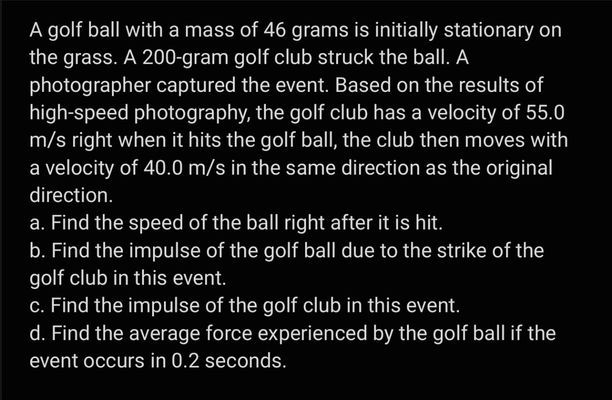 A golf ball with a mass of 46 grams is initially | Chegg.com