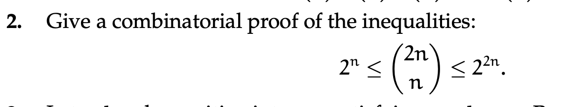 Solved 2. Give a combinatorial proof of the inequalities: 2" | Chegg.com