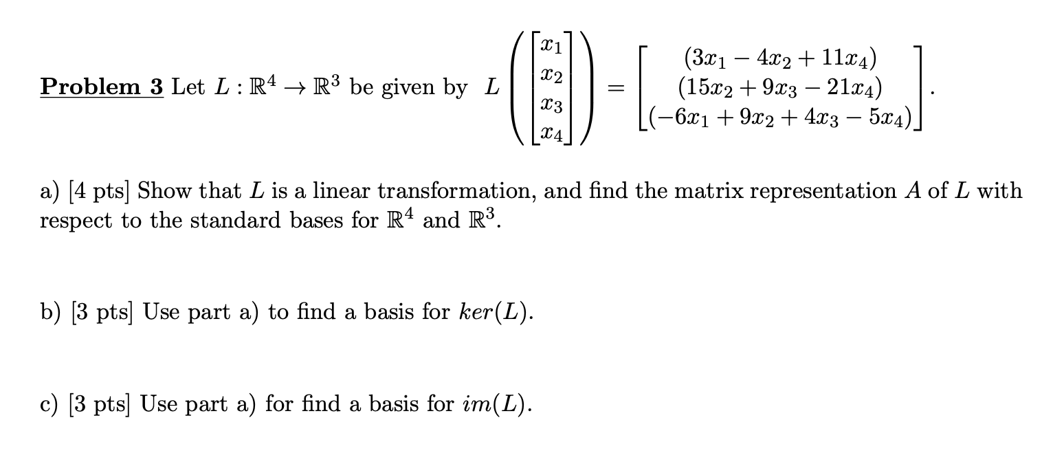 Solved 21 X2 Problem 3 Let L : R4 + R3 be given by L . (3x1 | Chegg.com
