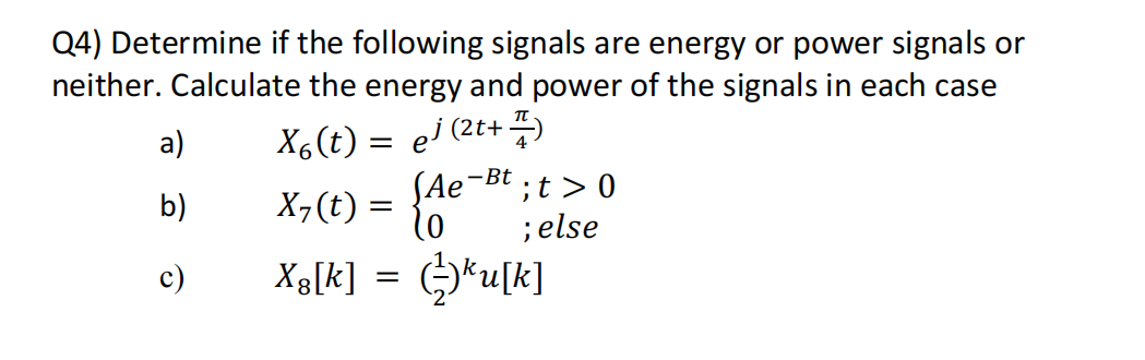 Solved Q4) Determine if the following signals are energy or | Chegg.com