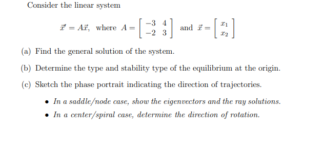 Solved Consider the linear system T = A7, where A= -3 4 2 3 | Chegg.com