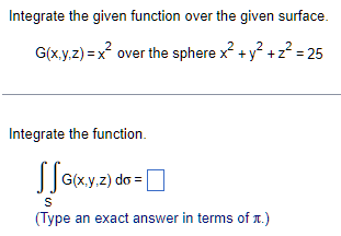 Solved Integrate the given function over the given surface. | Chegg.com