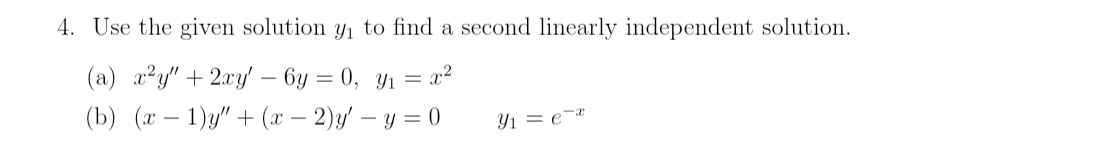 Solved 4. Use the given solution y1 to find a second | Chegg.com