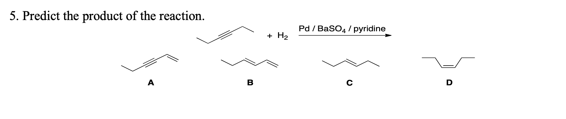 Solved 5. Predict the product of the reaction. Pd / BaSO4 / | Chegg.com