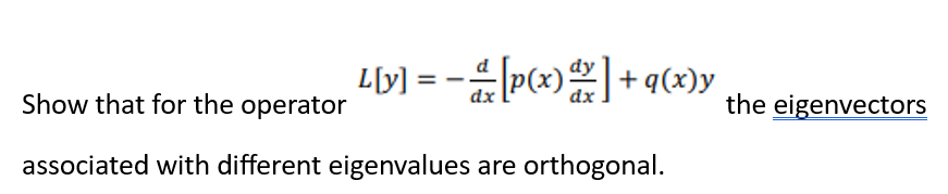 Solved Show that for the operator L[y]=−dxd[p(x)dxdy]+q(x)y | Chegg.com