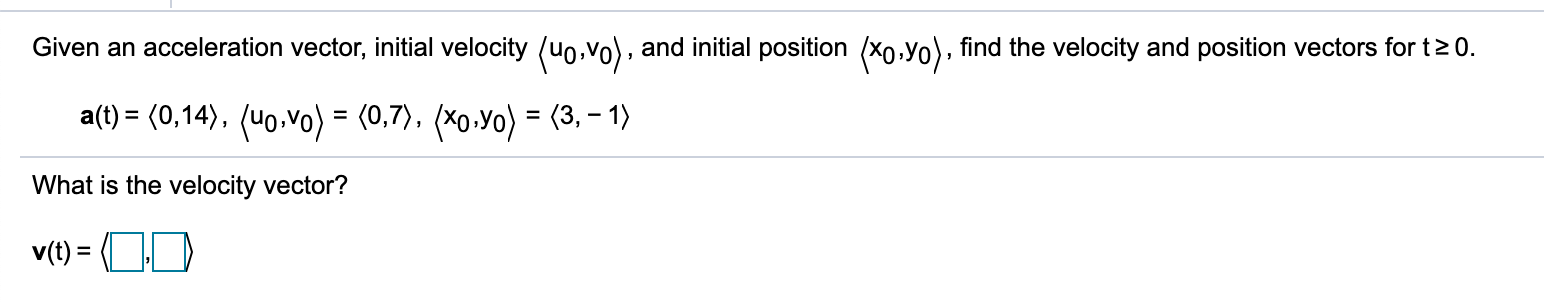 Solved Given an acceleration vector, initial velocity | Chegg.com