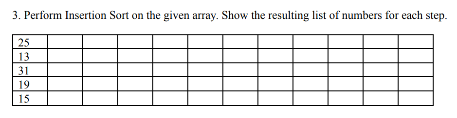 Solved 3. Perform Insertion Sort on the given array. Show | Chegg.com