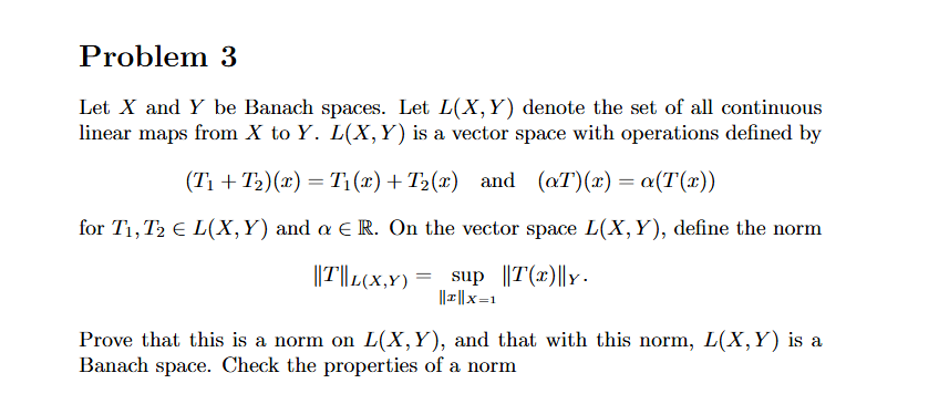 Solved by an EXPERT Problem 3Let x ﻿and Y be ﻿Banach spaces. Let L(x,Y) | Chegg.com