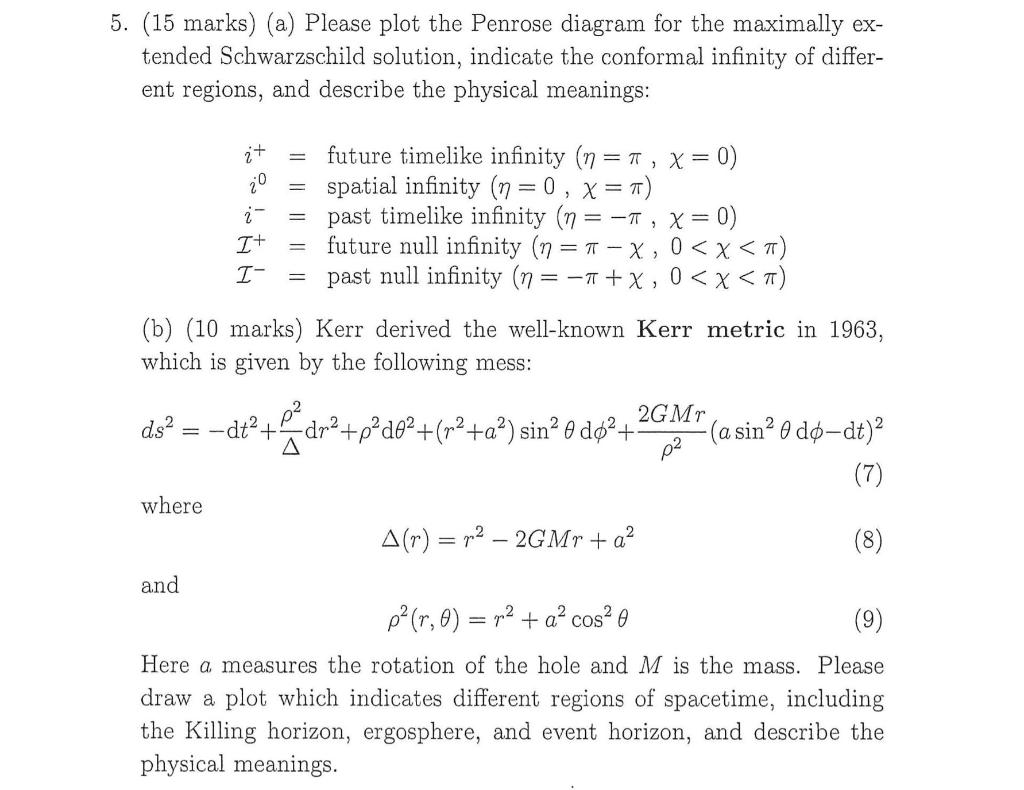 Solved (15 marks) (a) Please plot the Penrose diagram for | Chegg.com