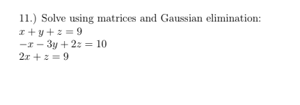 Solved 11.) ﻿Solve using matrices and Gaussian | Chegg.com