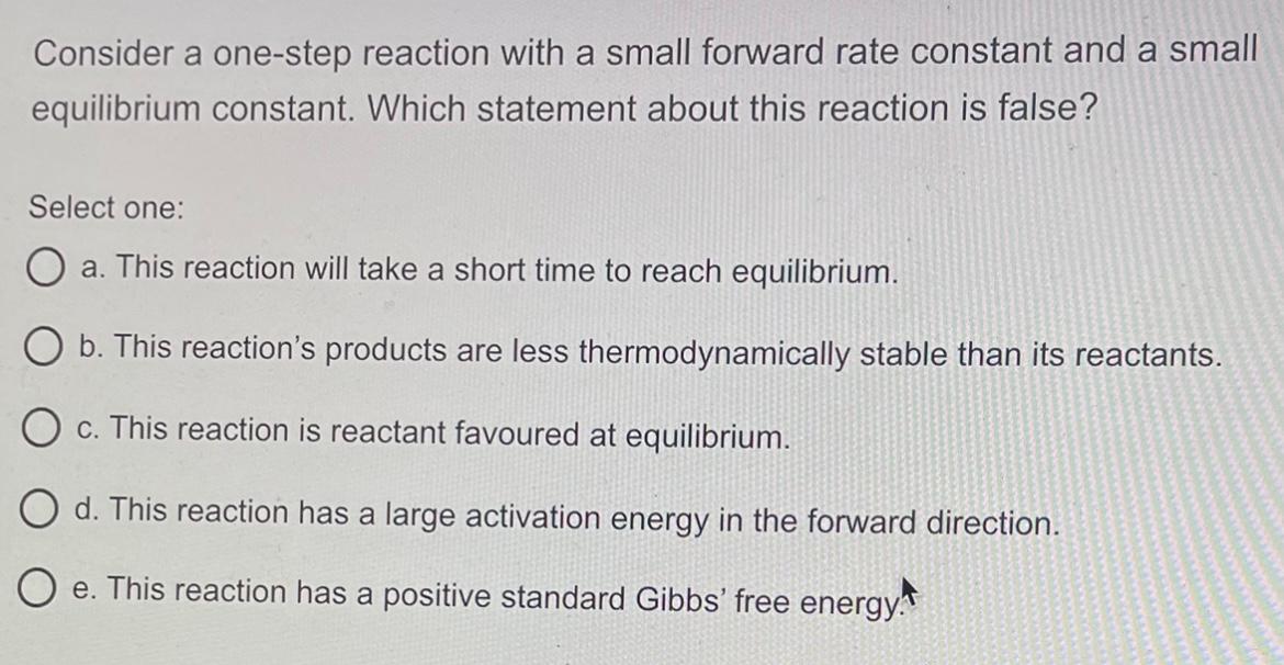 Solved Consider a one-step reaction with a small forward | Chegg.com