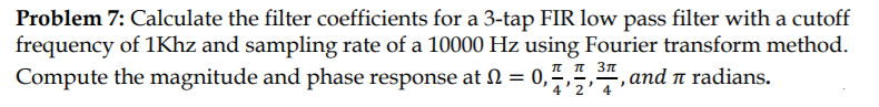 Solved Problem 7: Calculate the filter coefficients for a | Chegg.com