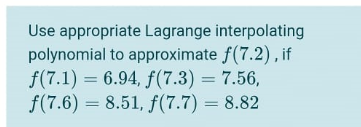 Solved Use appropriate Lagrange interpolating polynomial to | Chegg.com