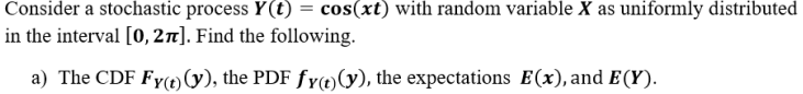 Solved Consider a stochastic process Y(t)=cos(xt) with | Chegg.com