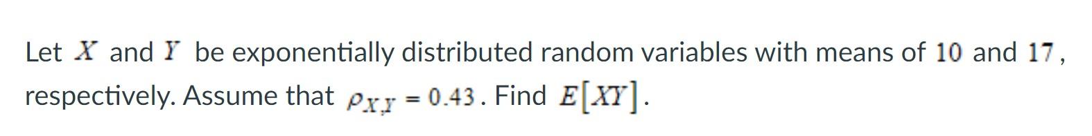 Solved Let X and Y be exponentially distributed random | Chegg.com