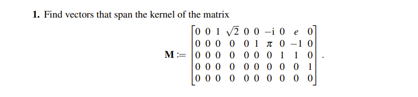 Solved 1. Find vectors that span the kernel of the matrix TO | Chegg.com