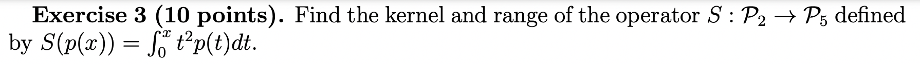 Solved Exercise 3 (10 points). Find the kernel and range of | Chegg.com