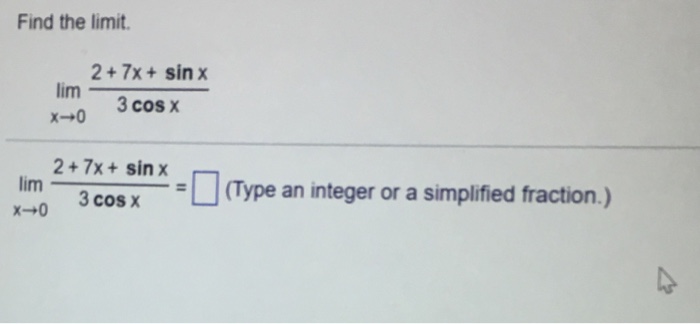 Solved Find the limit lim x→0 3 cos x 2+7x+sin x lim- = | | | Chegg.com