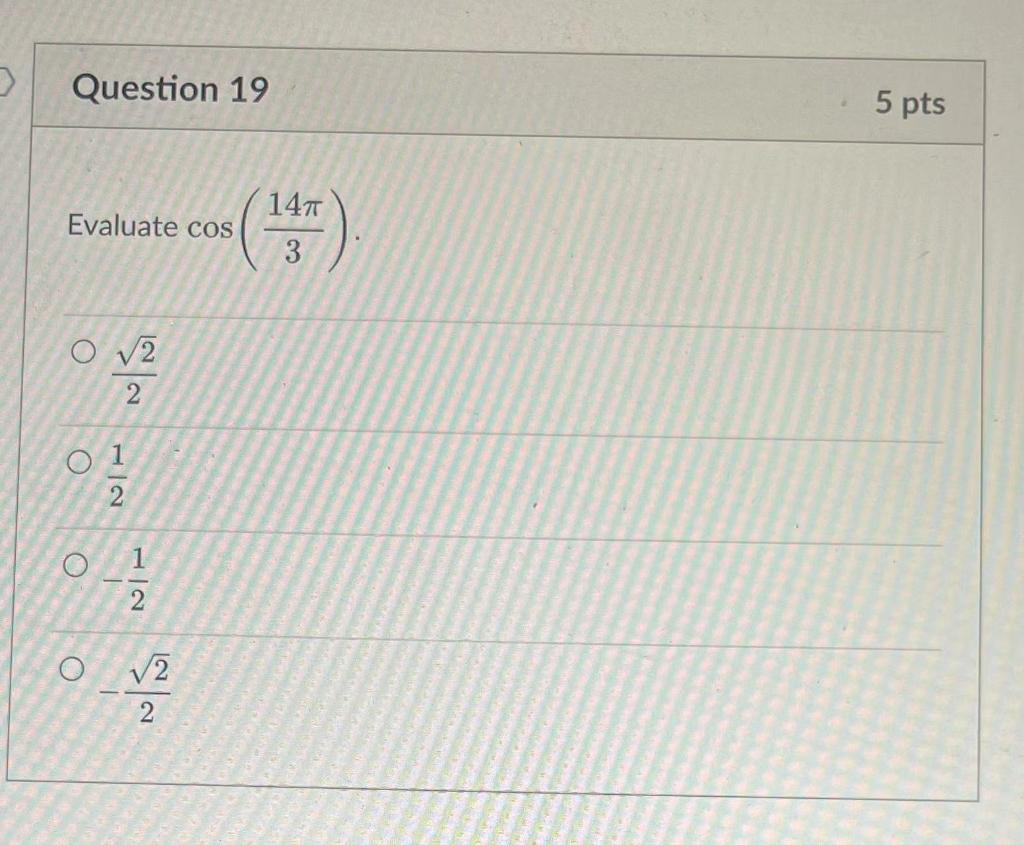 Solved Evaluate cos(314π) 22 21 −21 −22 | Chegg.com
