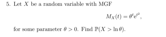 Solved 5. Let X be a random variable with MGF My(t) = 0%et?, | Chegg.com