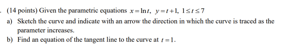 Solved (14 points) Given the parametric equations x=lnt, | Chegg.com