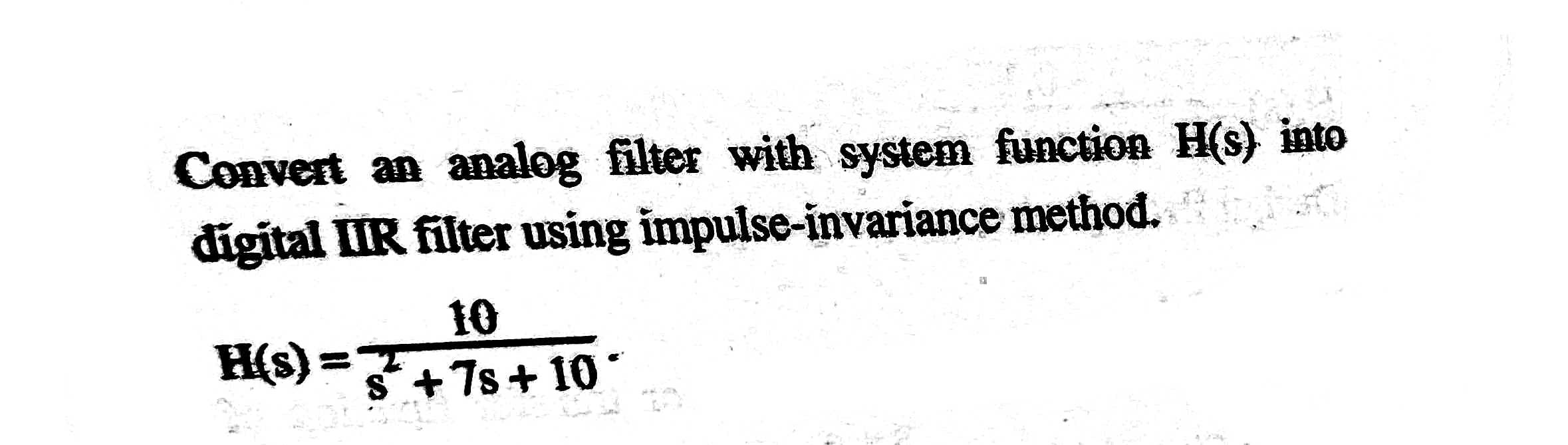 Solved Convert an analog filter with system function H(s) | Chegg.com