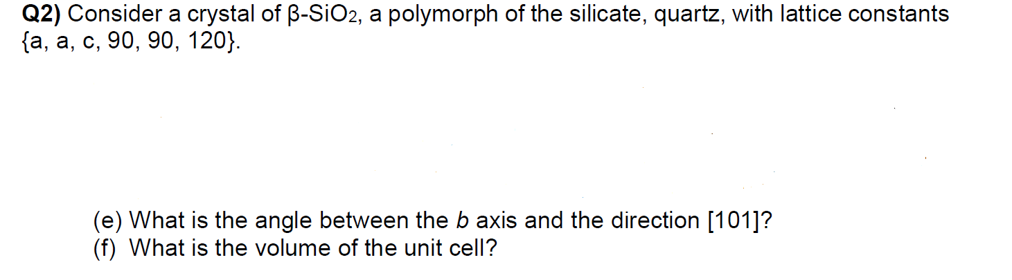 Solved Q2) Consider a crystal of ß-SiO2, a polymorph of the | Chegg.com