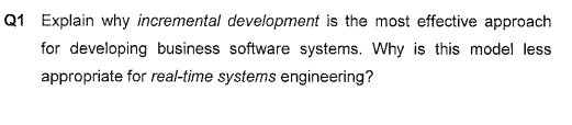 Solved Q1 Explain why incremental development is the most | Chegg.com