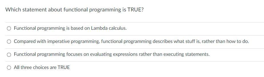 Solved Which statement about functional programming is TRUE? | Chegg.com