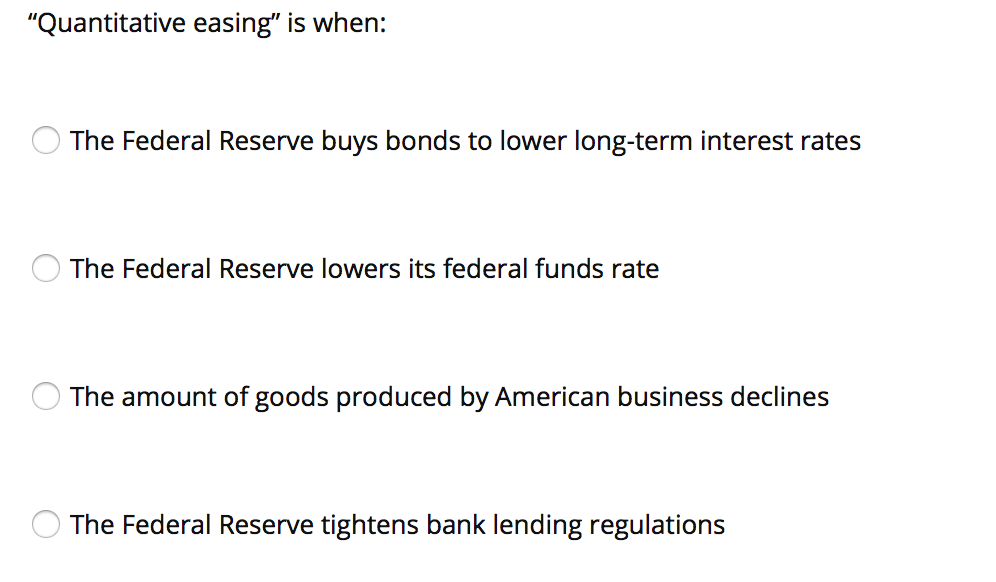 Solved "Quantitative easing" is when: The Federal Reserve | Chegg.com