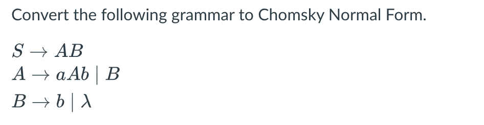 Solved Convert the following grammar to Chomsky Normal Form. | Chegg.com