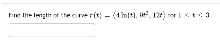 Solved Find the length of the curve rˉ(t)= 4ln(t),9t2,12t | Chegg.com