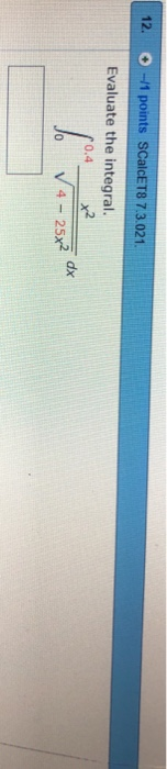 Solved 12. O-1 points SCalcET8 7.3.021 Evaluate the | Chegg.com
