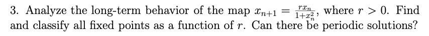 Solved 3. Analyze the long-term behavior of the map Xn+1 = | Chegg.com