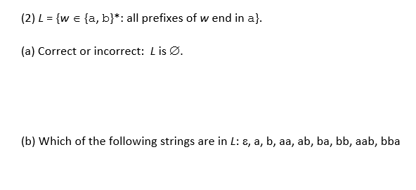 Solved (2) L w e {a, b}*: all prefixes of w end in a}. (a) | Chegg.com