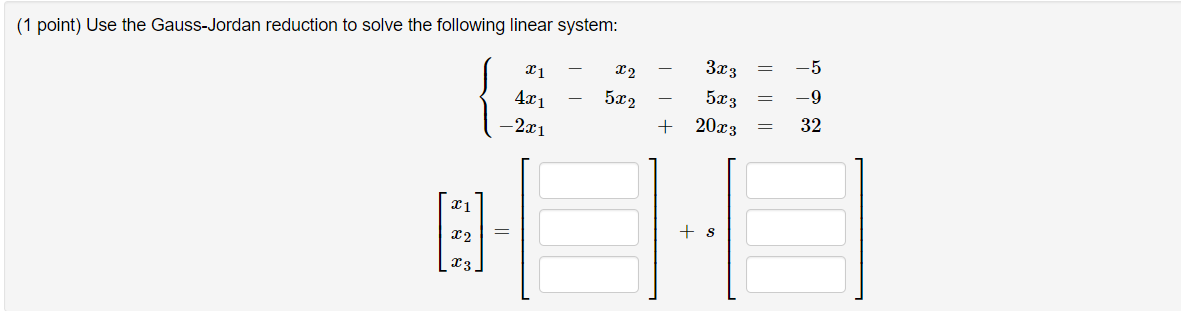 Solved (1 point) Use the Gauss-Jordan reduction to solve the | Chegg.com