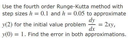 Solved Use the fourth order Runge-Kutta method with step | Chegg.com