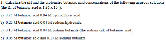 1. Calculate the pH and the protonated butanoic acid | Chegg.com