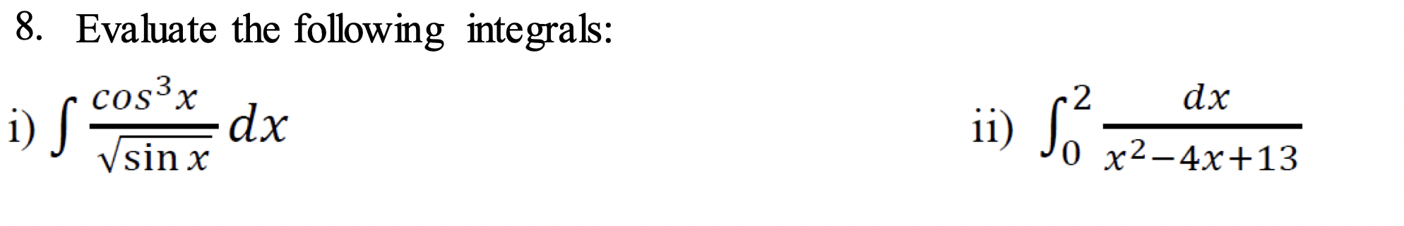 Solved 8. Evaluate the following integrals: dx cos3x - dx | Chegg.com