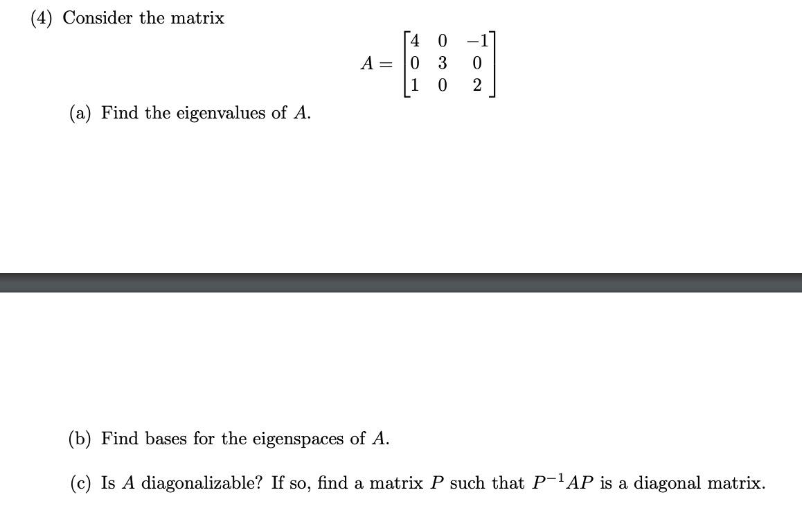 Solved (4) Consider the matrix A=⎣⎡401030−102⎦⎤ (a) Find the | Chegg.com