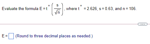 Solved Evaluate the formula Est where t = 2.626, s = 0.63, | Chegg.com