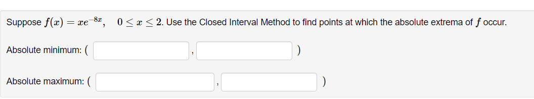 Solved Suppose f(x)=xe−8x,0≤x≤2. Use the Closed Interval | Chegg.com