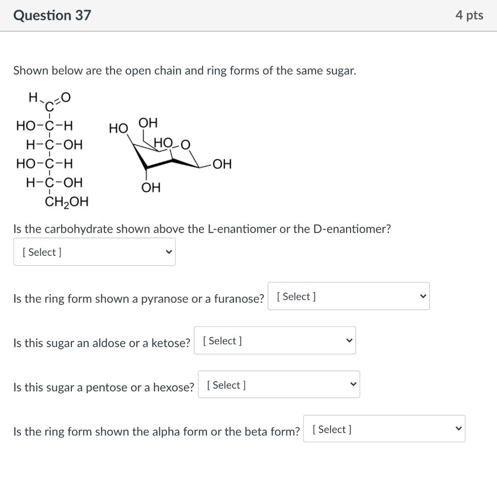 Solved Question 37 4 pts Shown below are the open chain and | Chegg.com